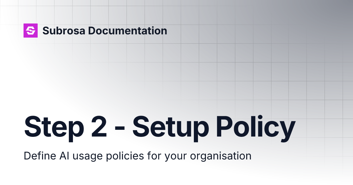 Step 2 - Setup Policy | Subrosa Documentation